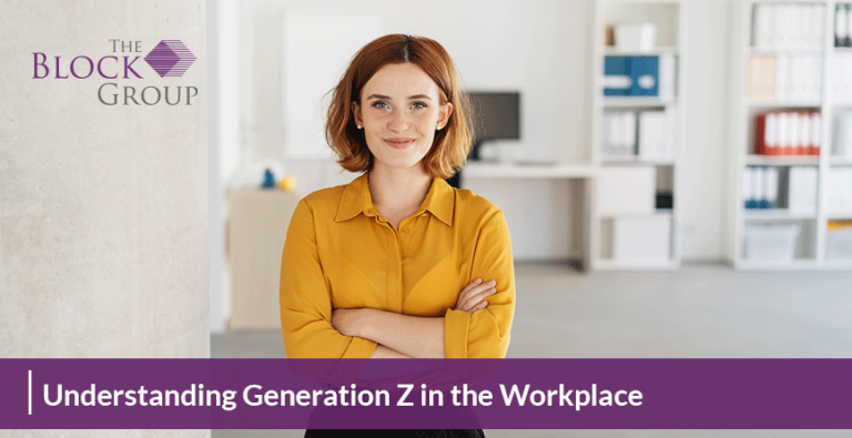 Understanding Generation Z in the Workplace - The Block Group