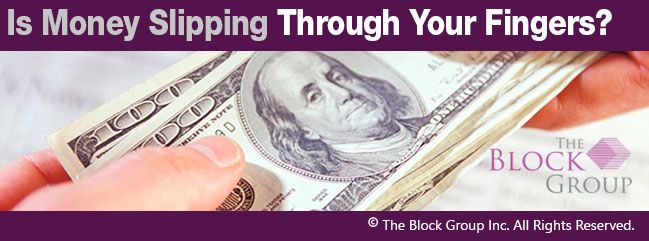 Is Money Slipping Through Your Fingers? - The Block Group