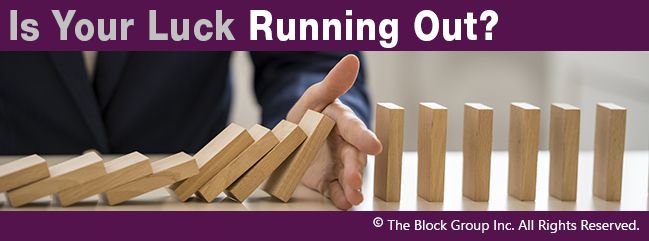 Is Your Luck Running Out? - The Block Group