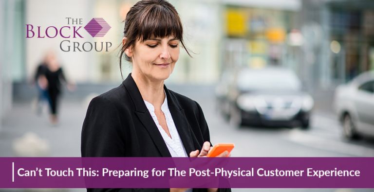 Can’t Touch This: Preparing for The Post-Physical Customer Experience ...